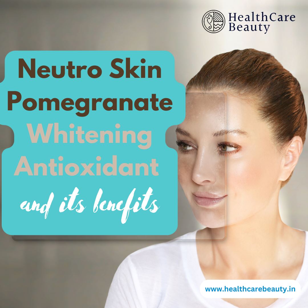 Neutro Skin Pomegranate Whitening Antioxidant & its benefits
